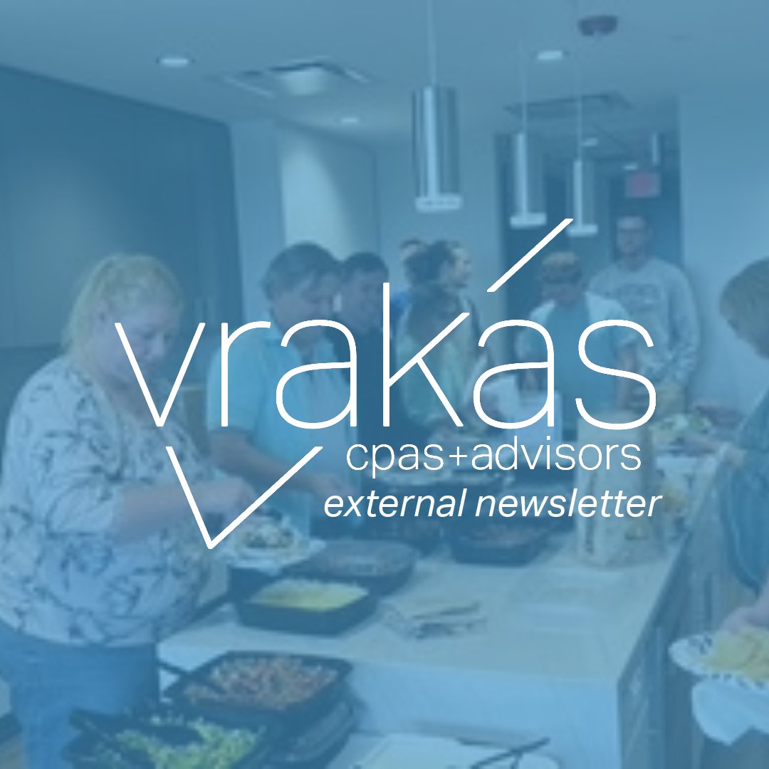 Vrakas CPAs + Advisors Newsletter | Current Trends & Updates