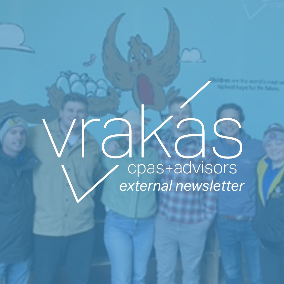 Vrakas CPAs + Advisors Newsletter | Current Trends & Updates