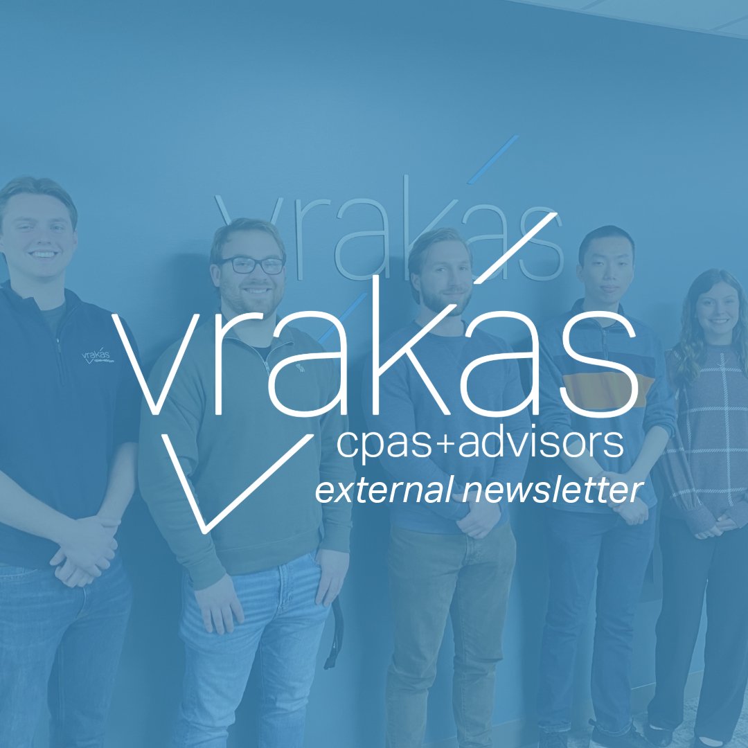 Vrakas CPAs + Advisors Newsletter | Current Trends & Updates
