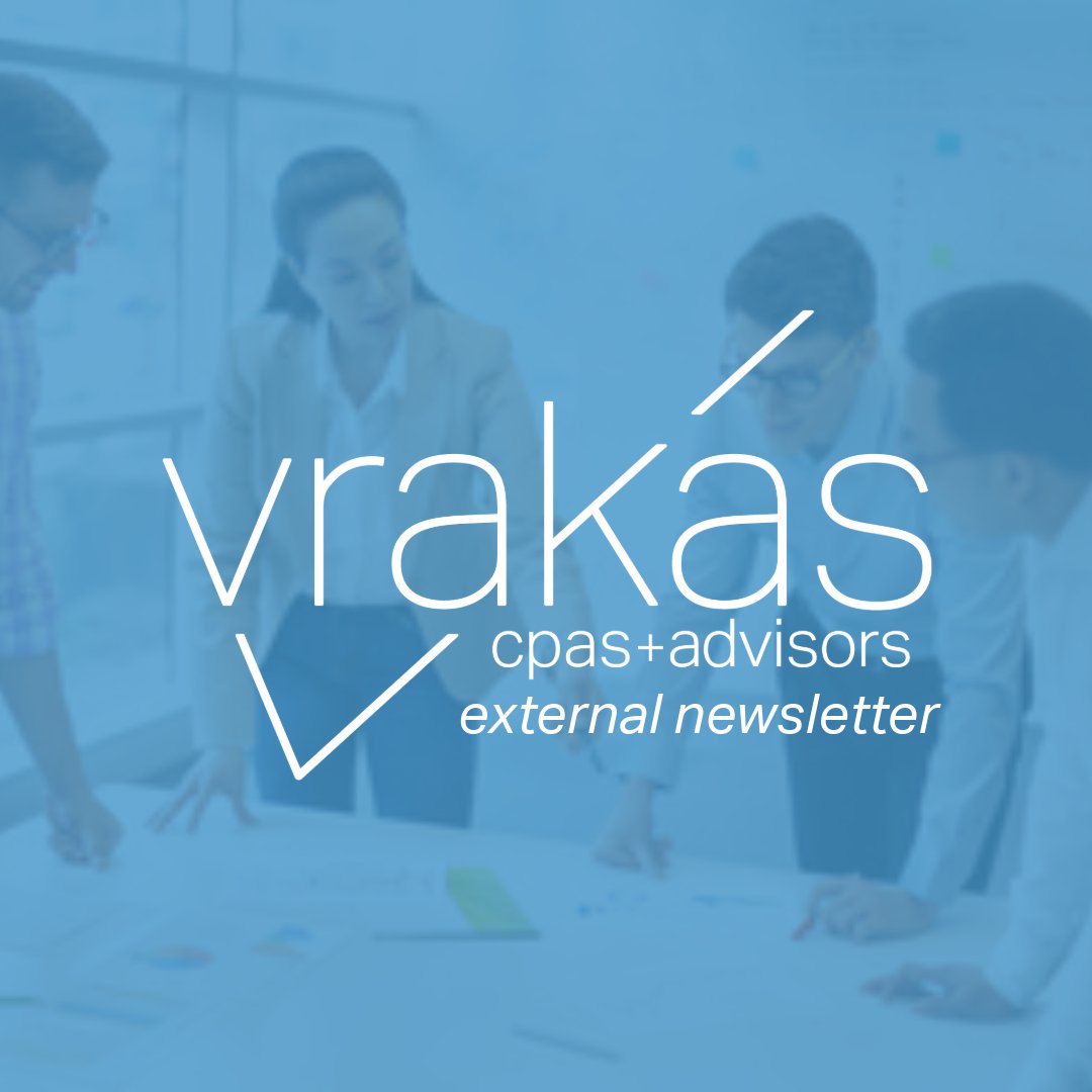 Vrakas CPAs + Advisors Newsletter | Current Trends & Updates