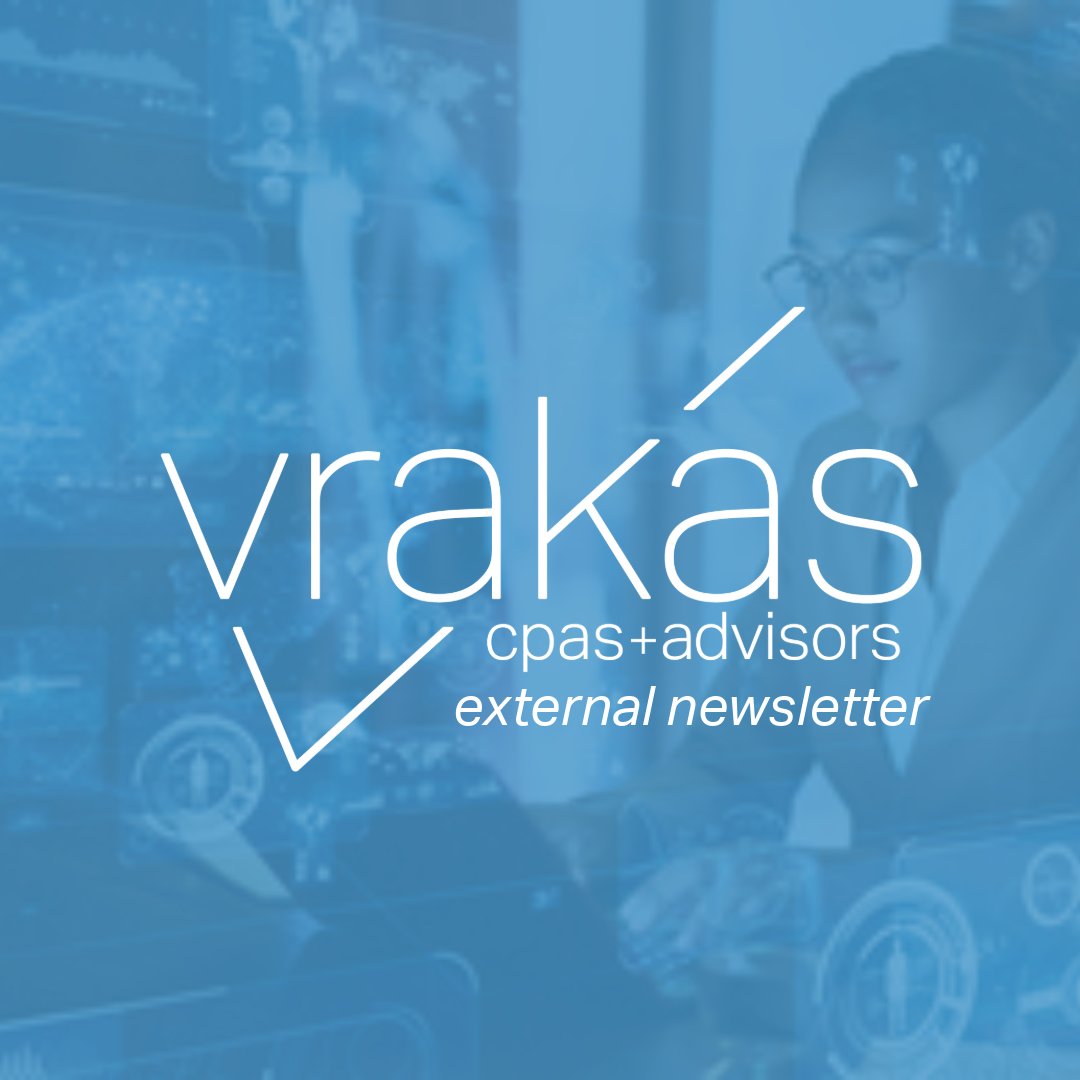 Vrakas CPAs + Advisors Newsletter | Current Trends & Updates
