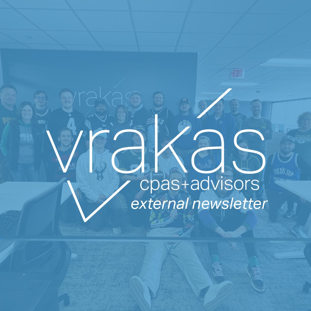 Vrakas CPAs + Advisors Newsletter | Current Trends & Updates