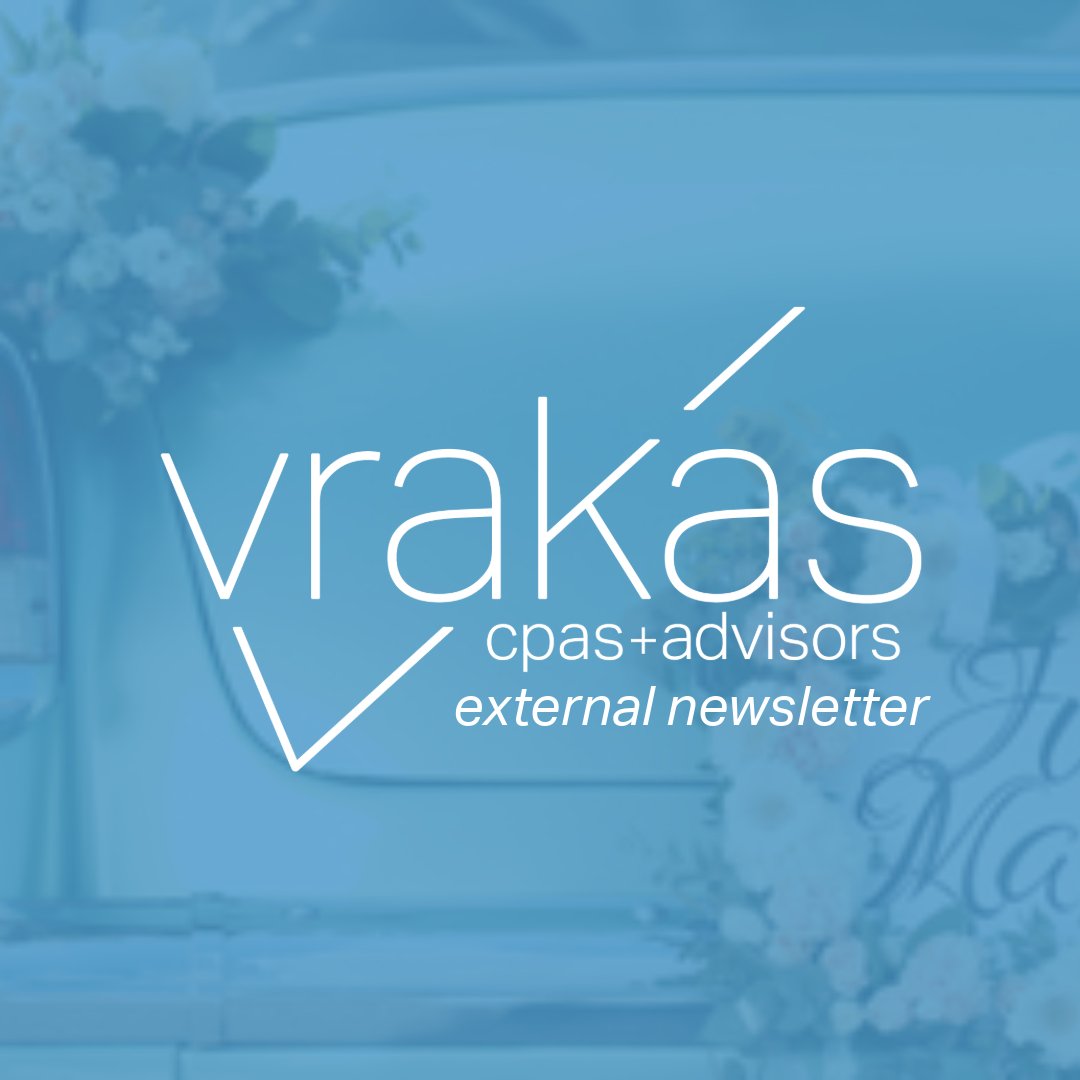 Vrakas CPAs + Advisors Newsletter | Current Trends & Updates