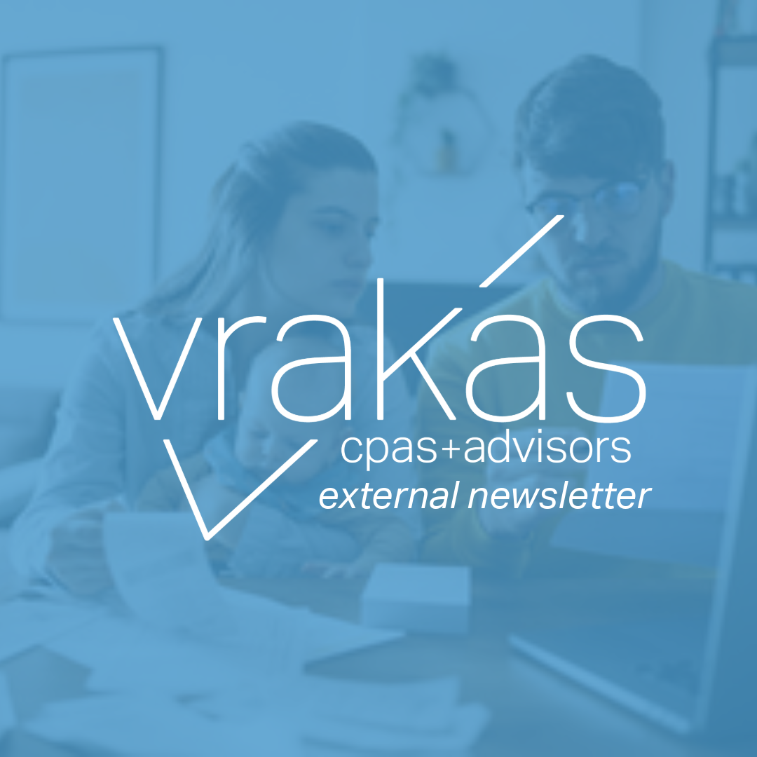 Vrakas CPAs + Advisors Newsletter | Current Trends & Updates